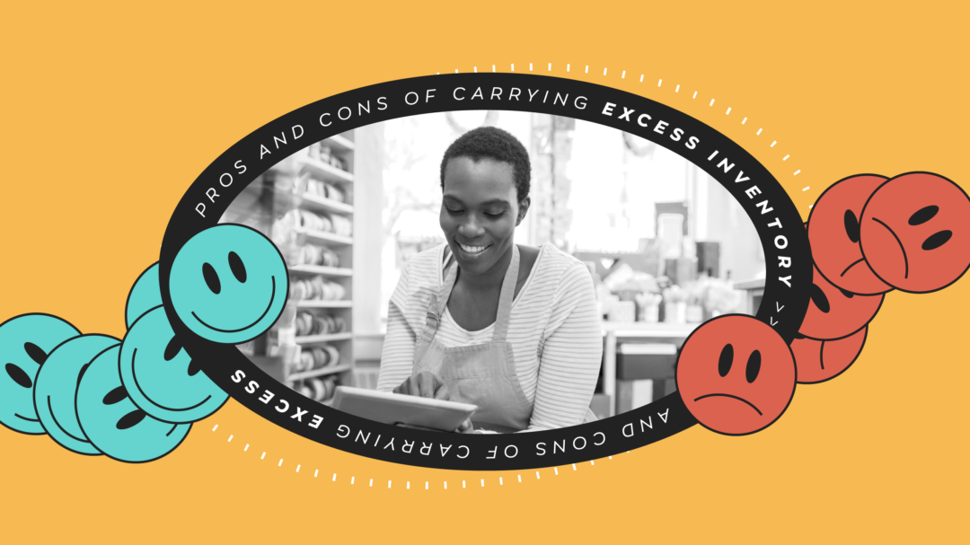 Excess Inventory: Pros and Cons of Too Much Inventory