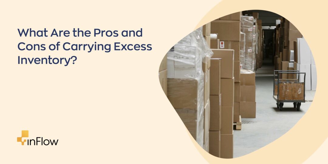 What Are the Pros and Cons of Carrying Excess Inventory?